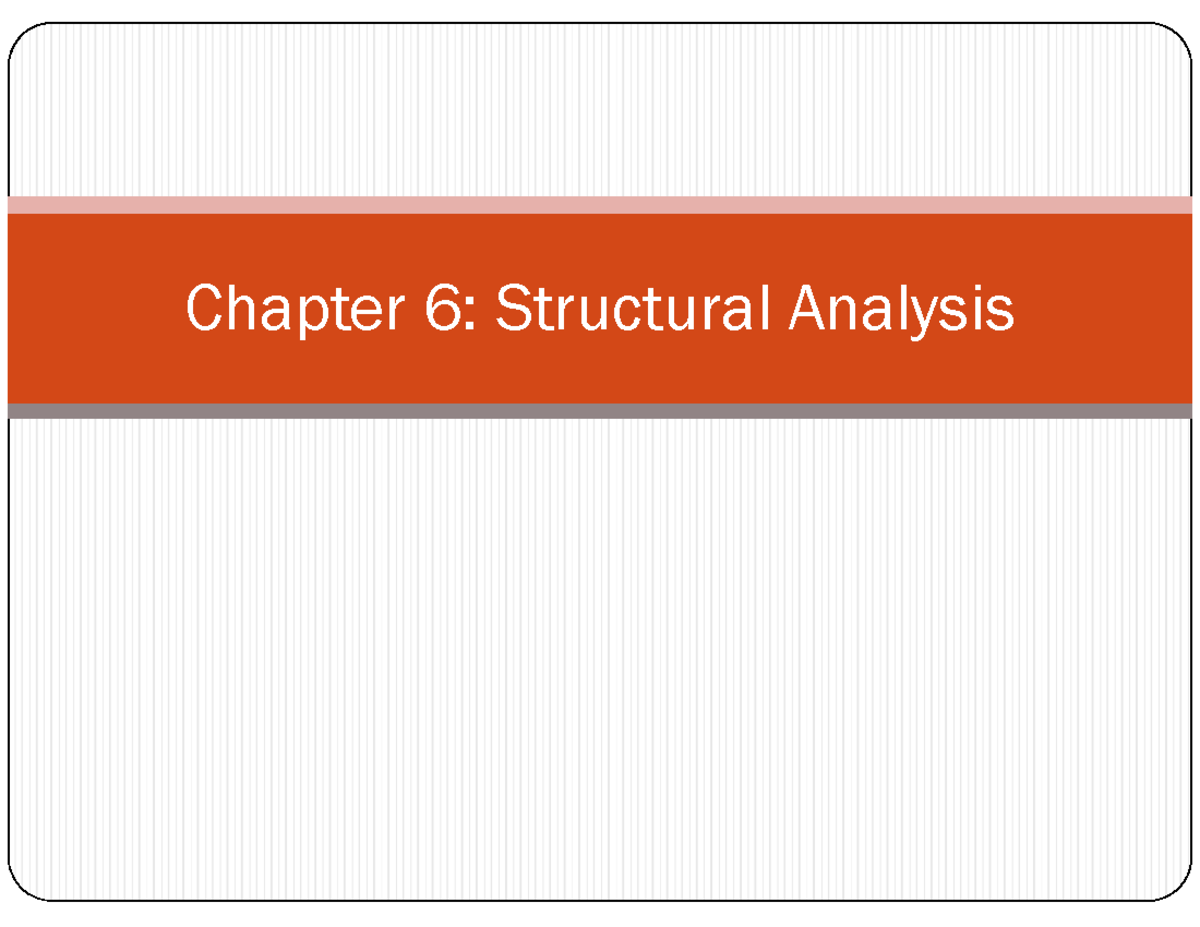 Chapter 6 Structural Analysis - Chapter 6: Structural Analysis Goals ...