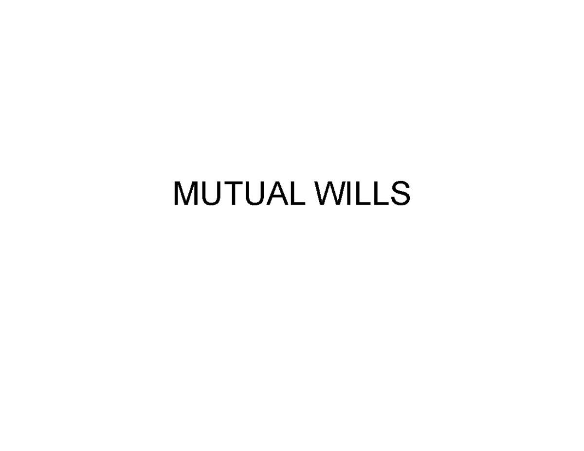 Mutual wills - INTRODUCTION This arise when two or more persons agree ...