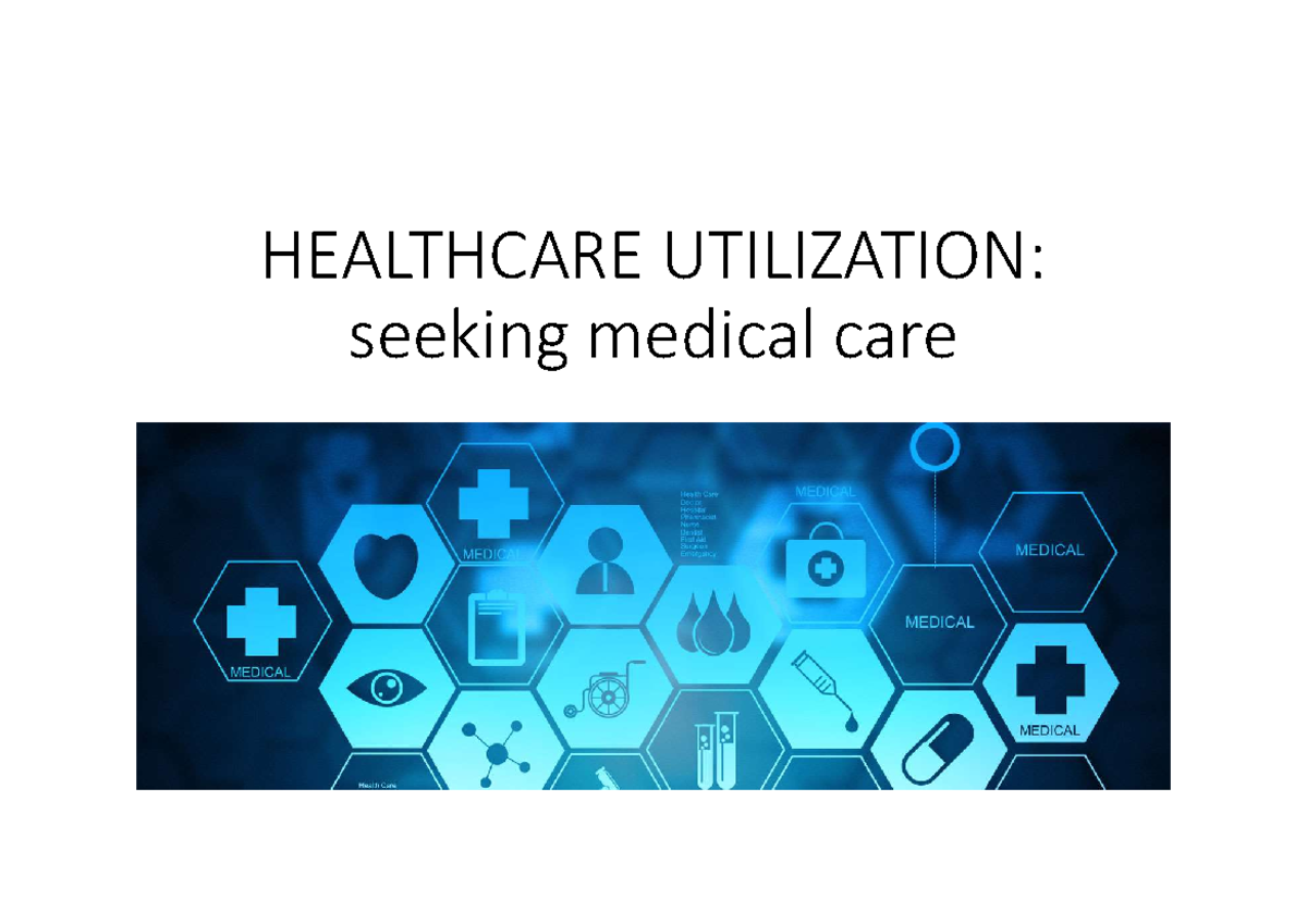 Healthcare utilisation handout - HEALTHCARE UTILIZATION: seeking ...