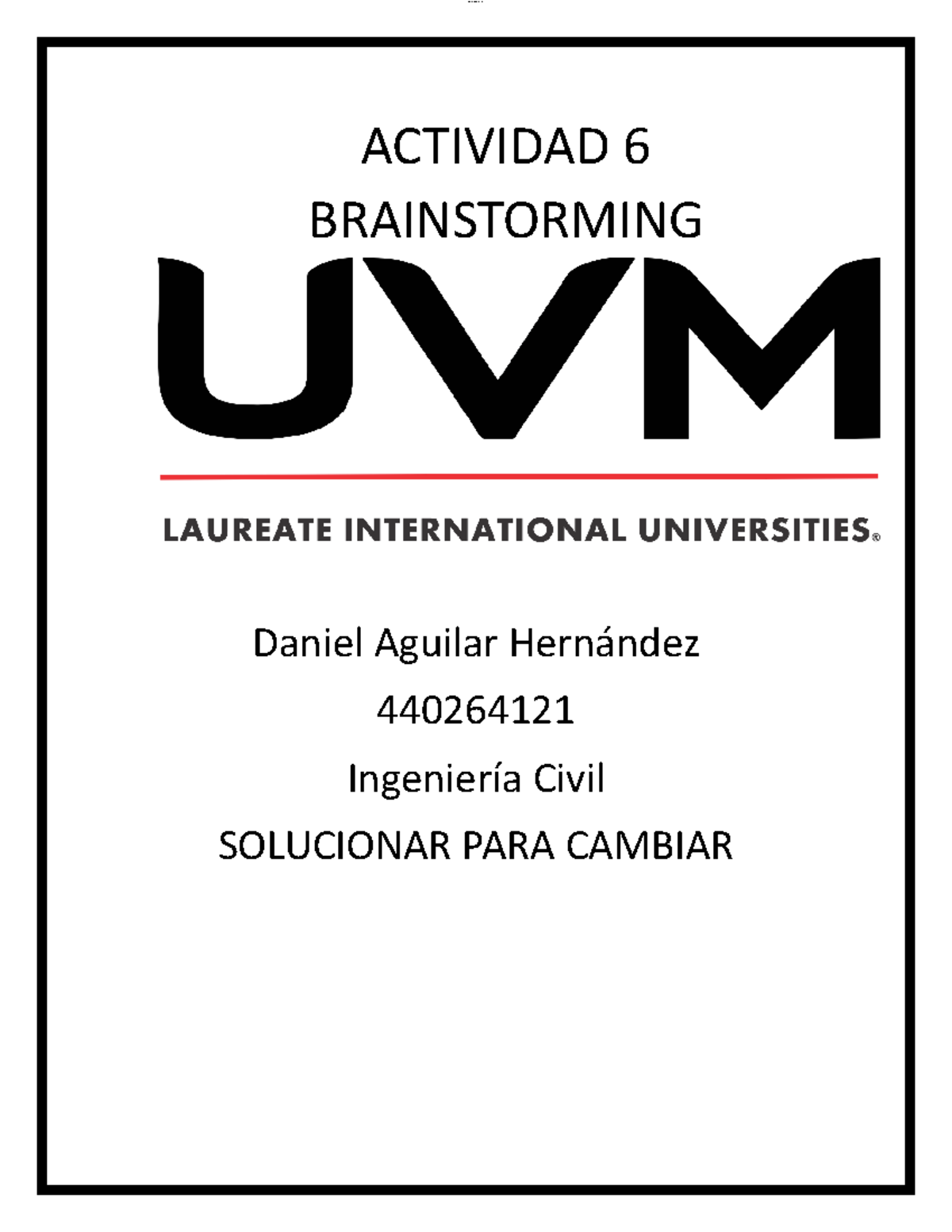Actividad 6 - Solucionar Para Cambiar - ACTIVIDAD 6 BRAINSTORMING Daniel Aguilar Hernández ...