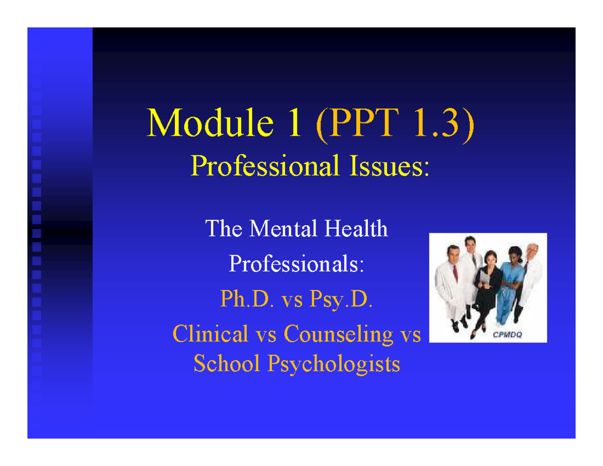 Powerpoint module 1.3 - Module 1 (PPT 1) Professional Issues: The Mental Health Professionals ...