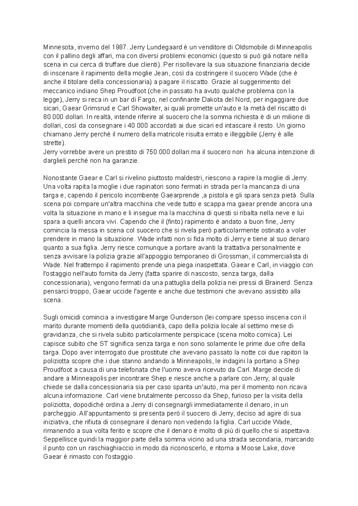 Fargo - Minnesota, inverno del 1987. Jerry Lundegaard è un venditore di ...