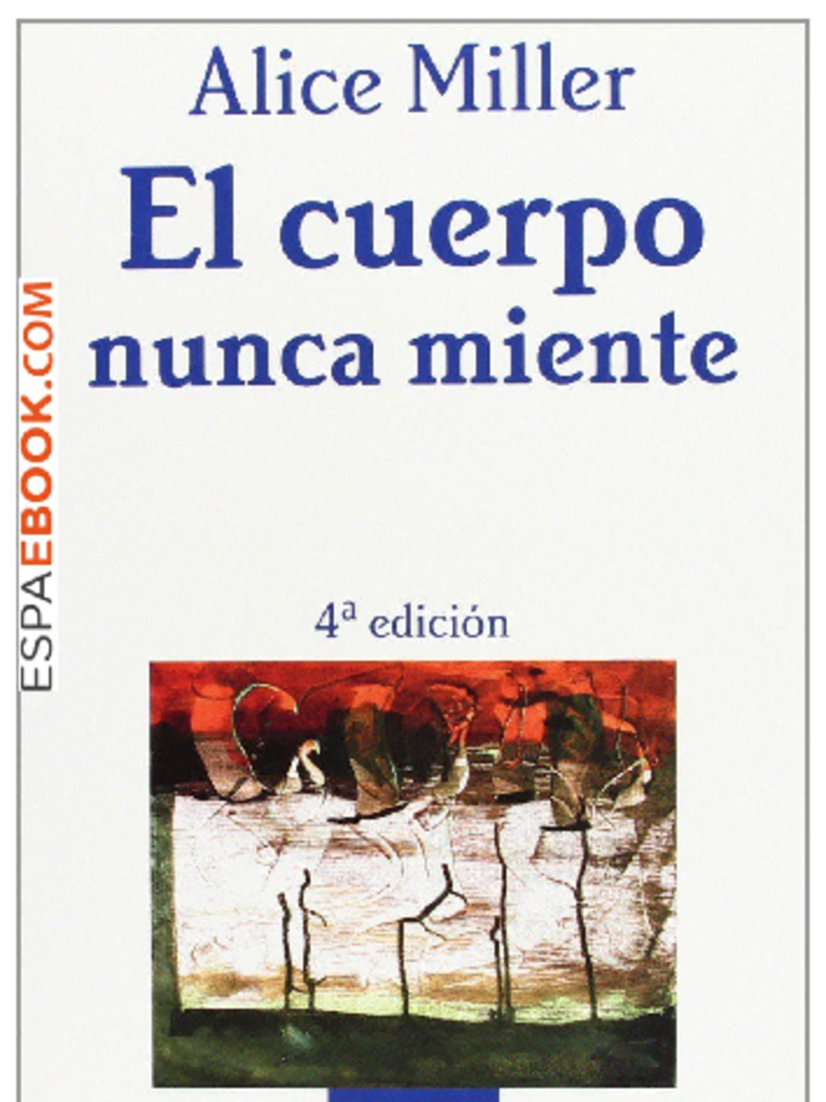 El cuerpo nunca miente (Alicia Miller) - 2/ Alice Miller El cuerpo ...