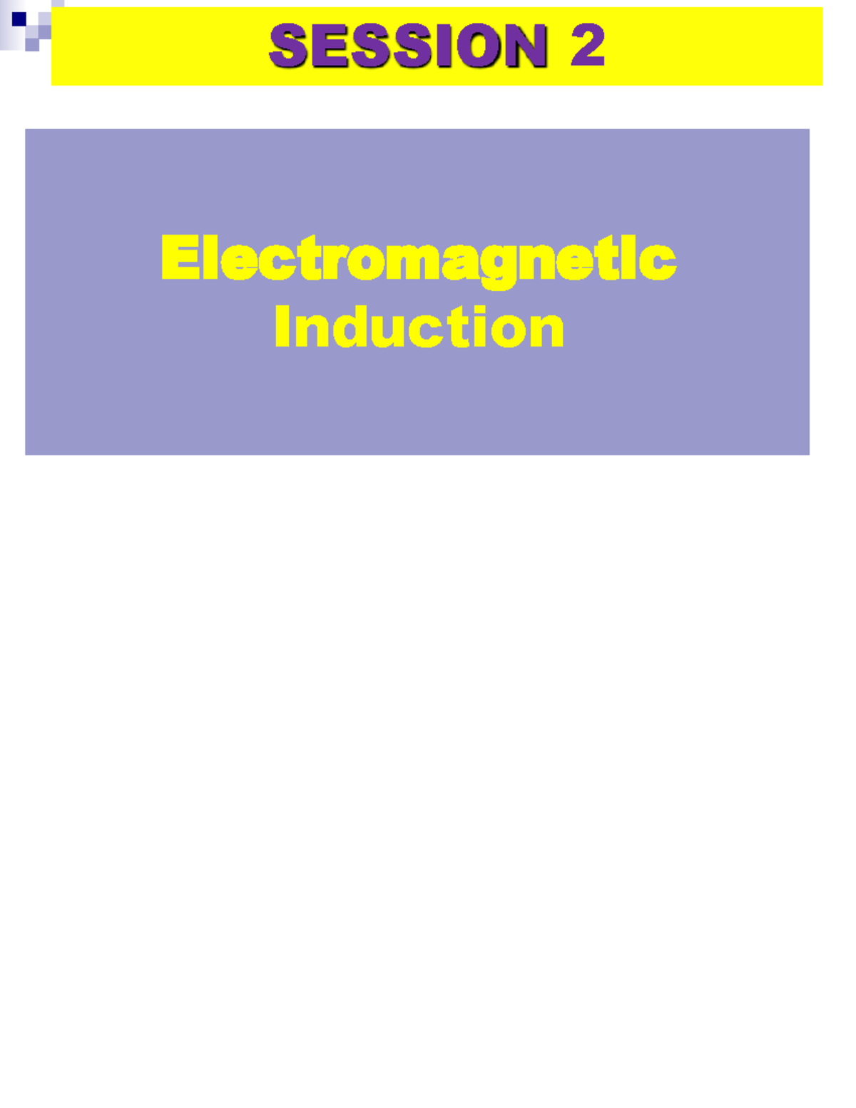 Electromagnetism 2 - SESSION 2 Electromagnetic Induction N S - + An ...
