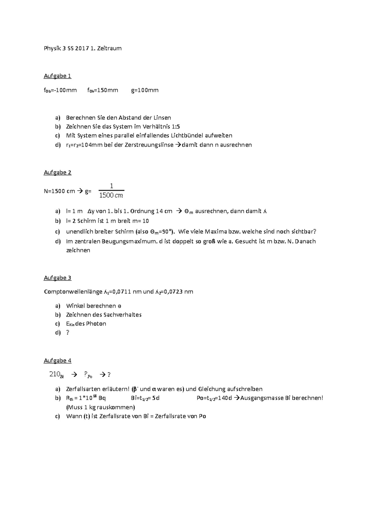 Klausur 2017, Fragen - Physik 3 SS 2017 1. Zeitraum Aufgabe 1 fOb=-100mm a) b) c) d) fOk=150mm ...