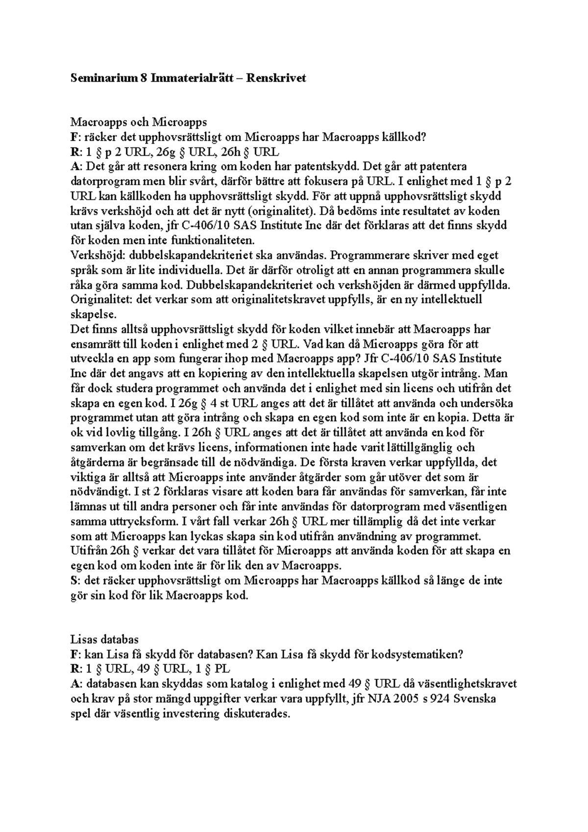 Seminarium 8 Immaterialrätt - Det går att patentera datorprogram men blir svårt, därför bättre ...