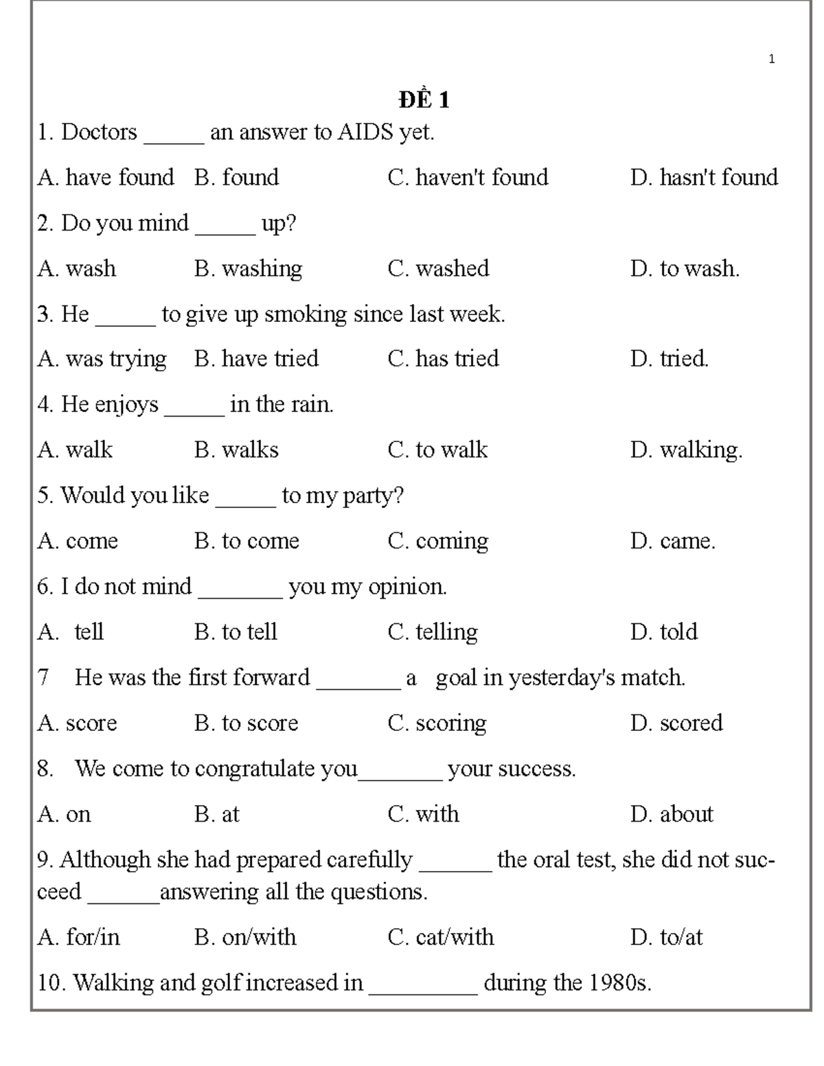 ĐỀ SỐ 1 - frfrf - ĐỀ 1 Doctors _____ an answer to AIDS yet. A. have ...