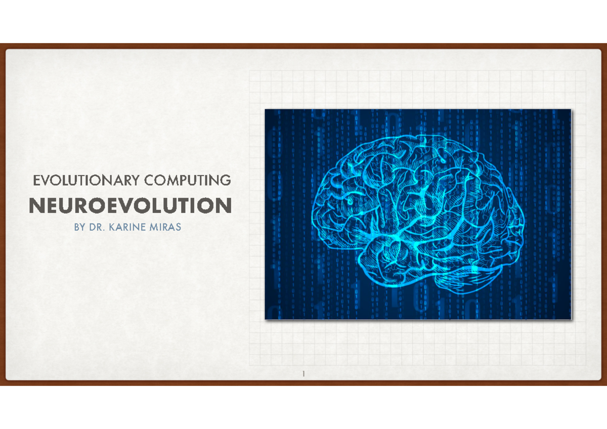 Neuroevolution-2023 - NEUROEVOLUTION EVOLUTIONARY COMPUTING BY DR. KARINE MIRAS Quick survey ...