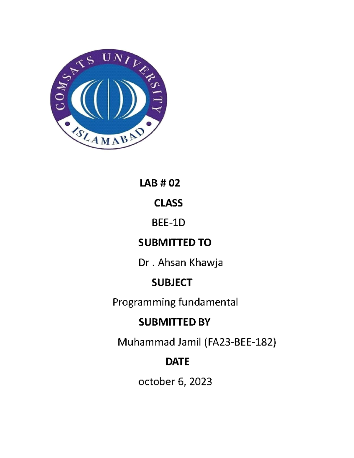 l lab report pf2 - LAB # 02 CLASS BEE-1D SUBMITTED TO Dr. Ahsan Khawja ...