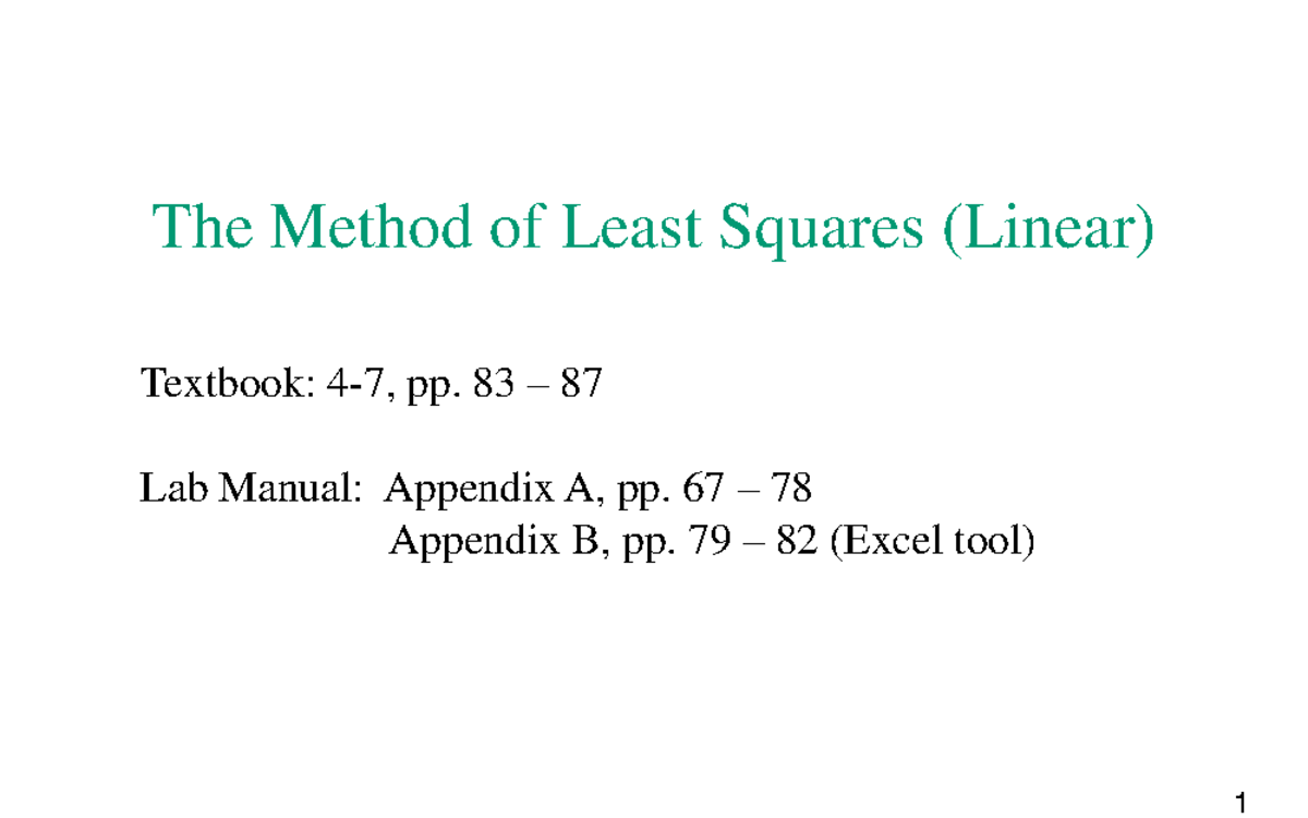 1.3 Least Squares Lecture - The Method of Least Squares (Linear) Textbook: 4-7, pp. 83 – 87 Lab ...