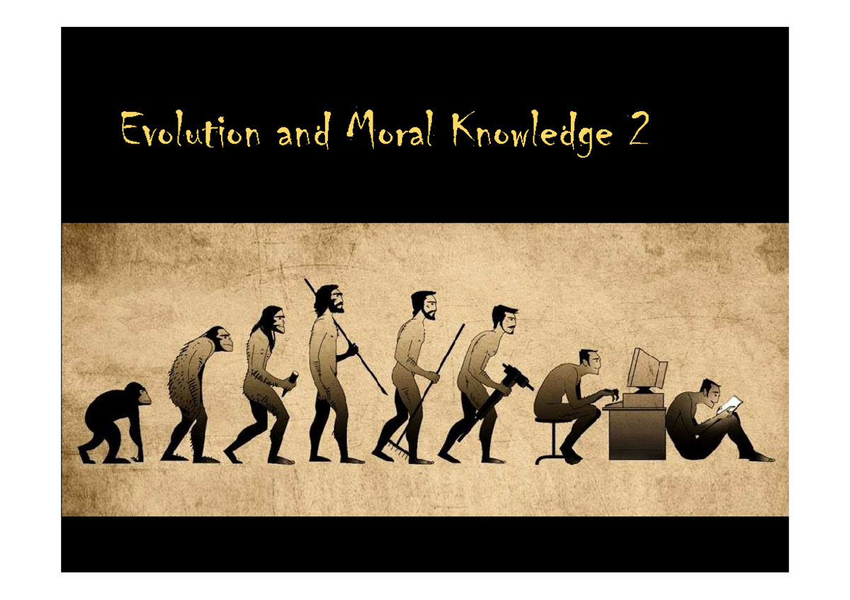 3 Evolution and Moral Knowledge - Evolution and Moral Knowledge Moral ...