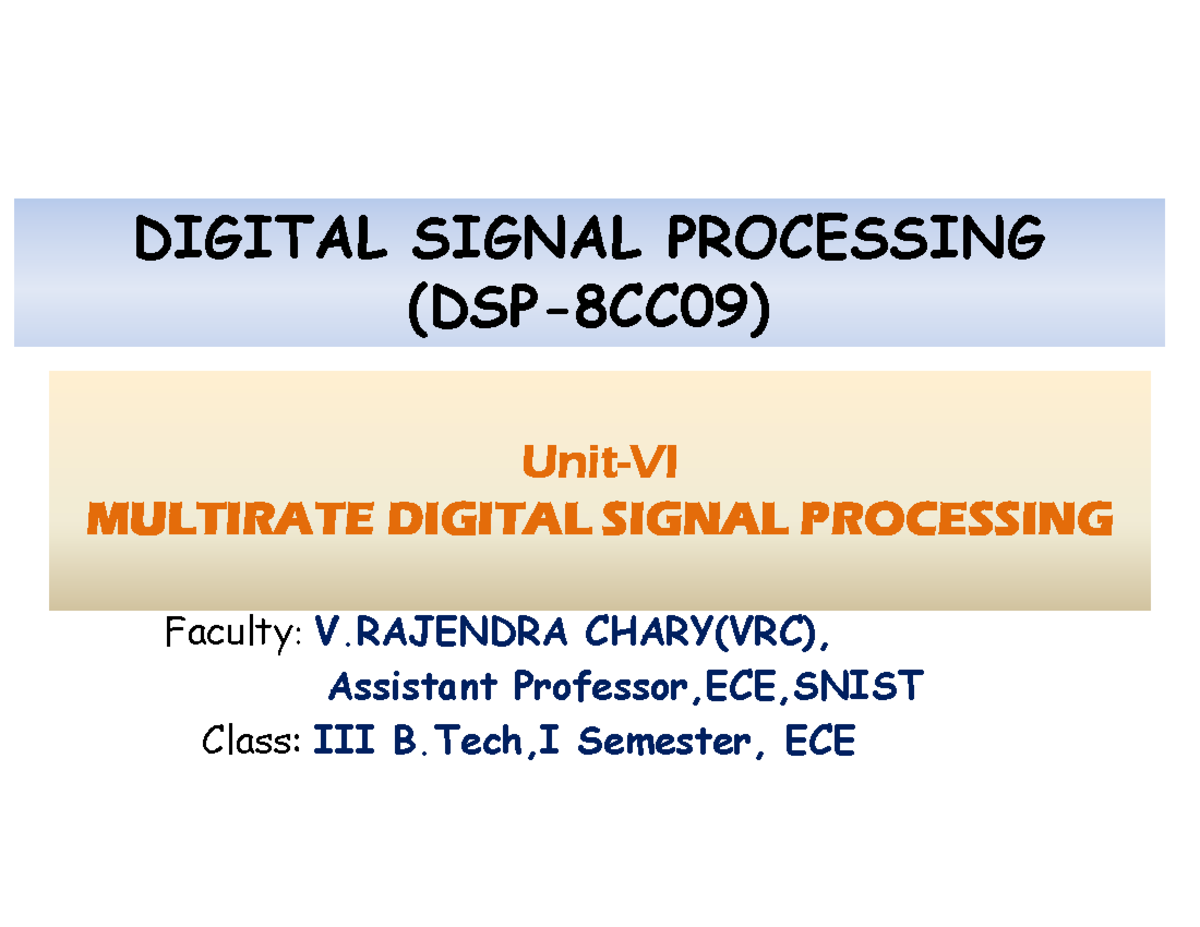 DSP Unit 6 - DSP Unit 6 - DIGITAL SIGNAL PROCESSING (DSP-8CC09 ...