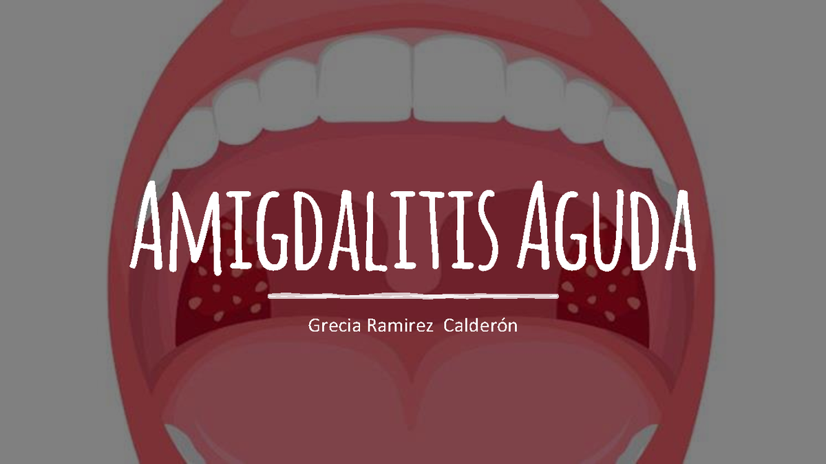 Amigdalitis Aguda - Presentación - Amigdalitis Aguda Grecia Ramirez ...