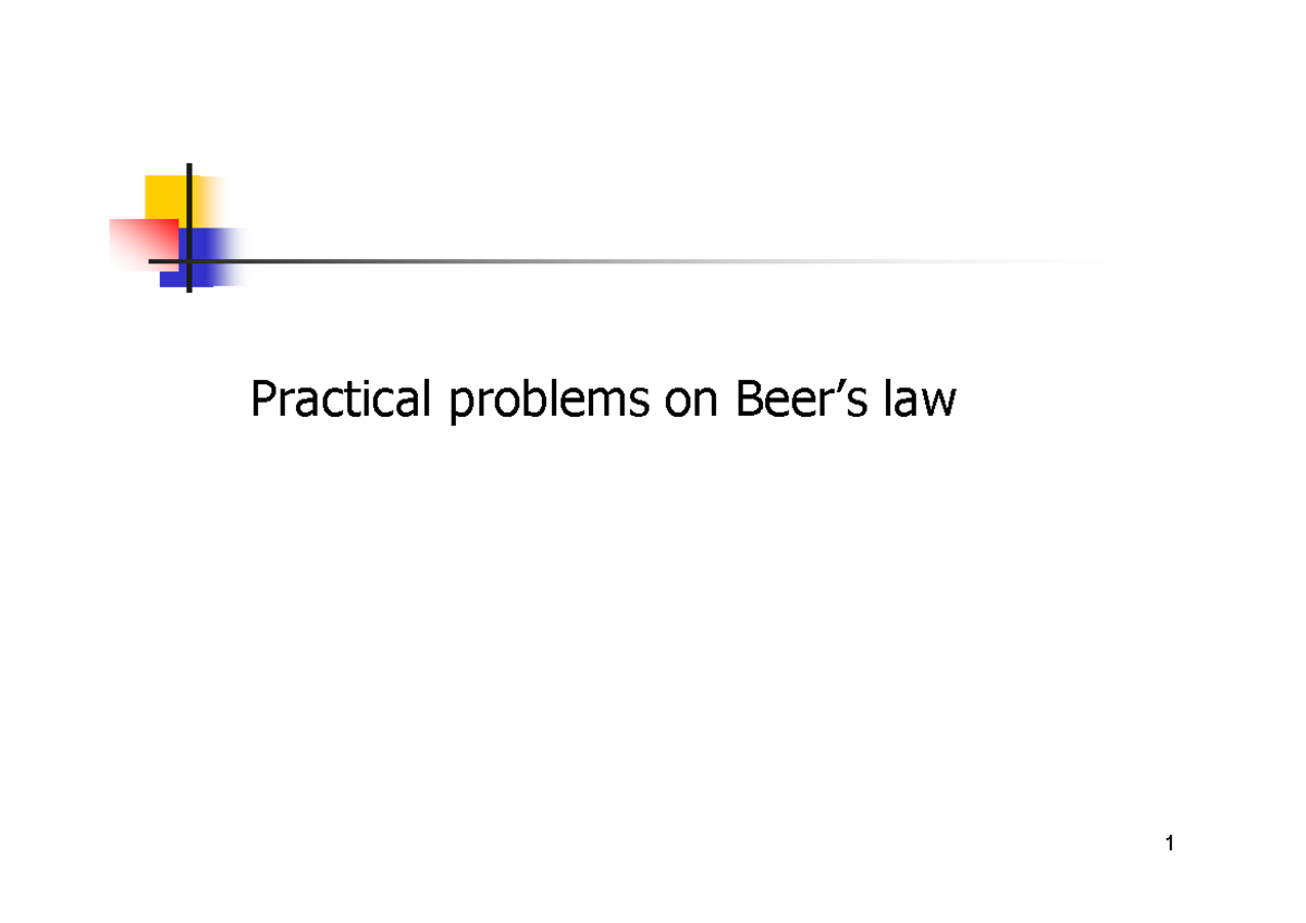 Chapter 3 Beers law - Practical problems on Beer’s law Beer's law For ...