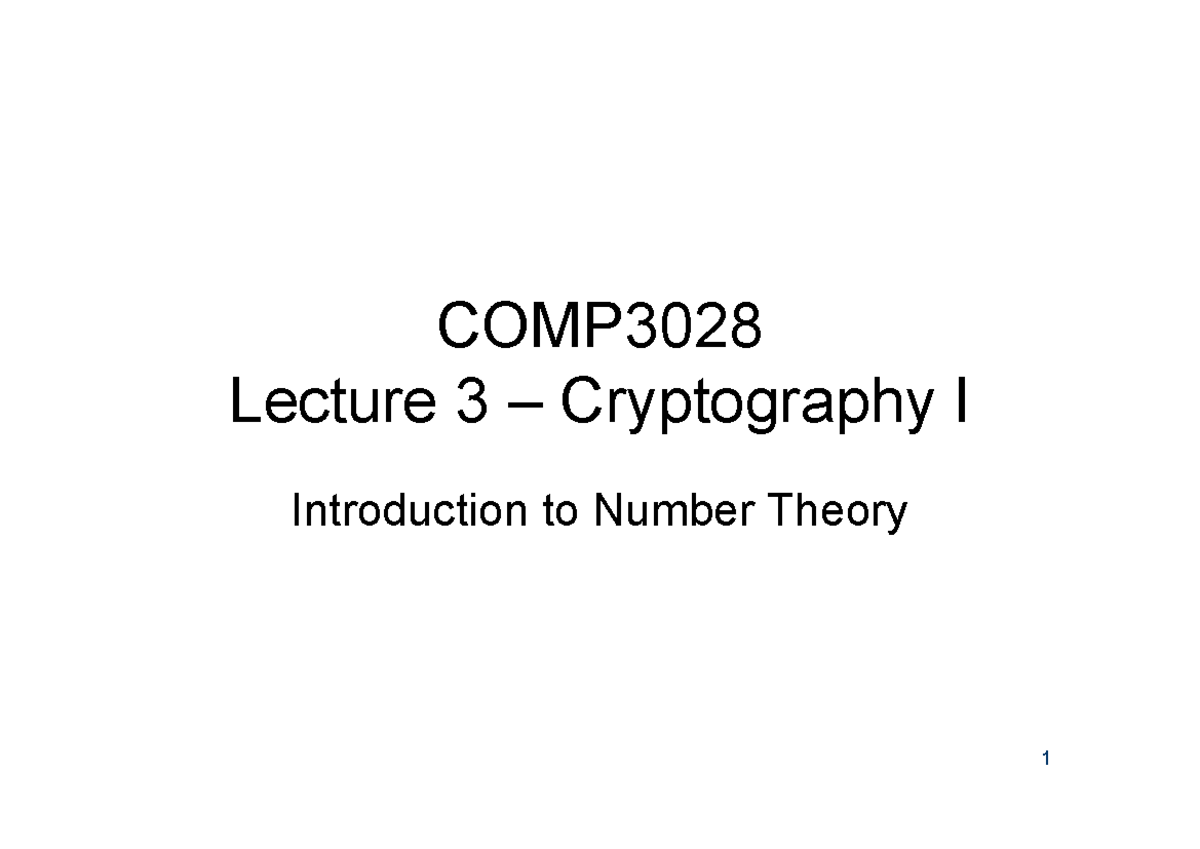 L03 - Computer Security - COMP Lecture 3 – Cryptography I Introduction to Number Theory ...
