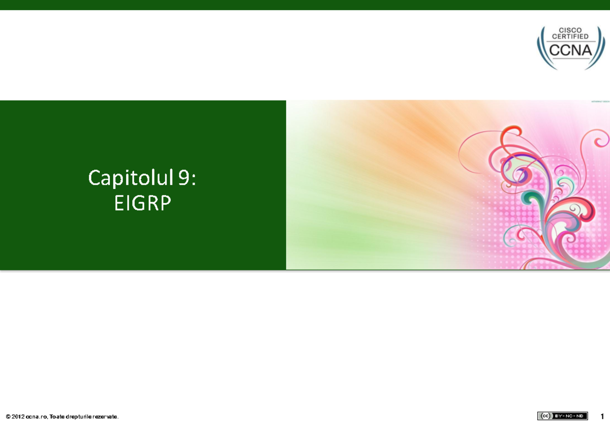 Ccna C8 - ccna - Capitolul 9: EIGRP IGRP Totul a pornit de la IGRP – dezvoltat în 1985 pentru a ...