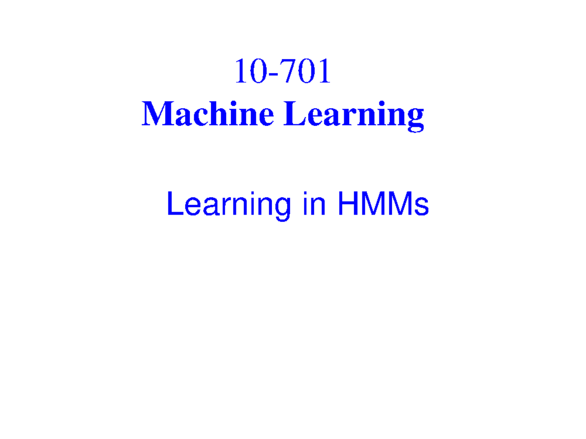 Machine Learning Lecture slides, lecture 16 - Learning in HMMs 10 - Machine Learning A Hidden ...