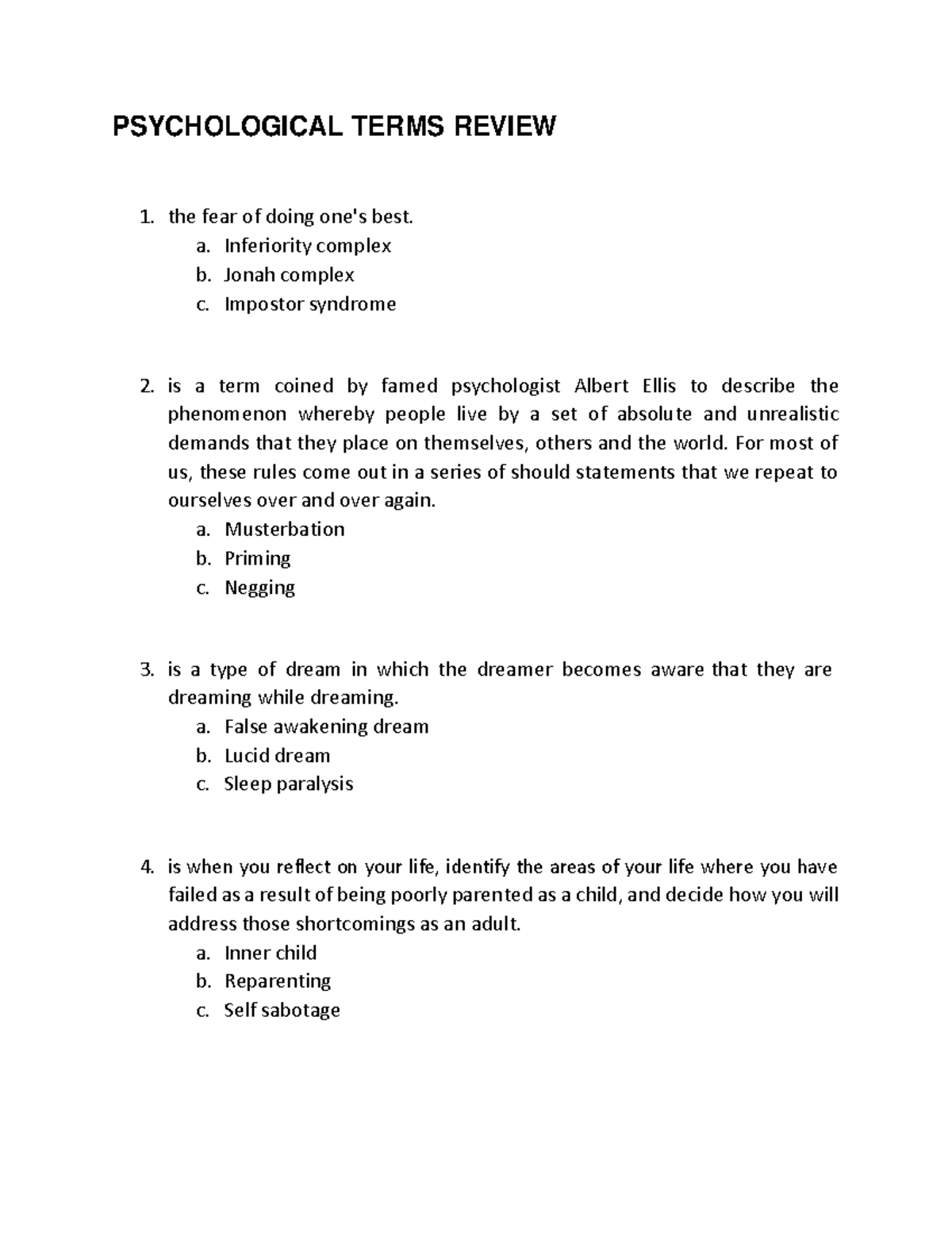 Psych Quiz - NONE - PSYCHOLOGICAL TERMS REVIEW the fear of doing one's ...