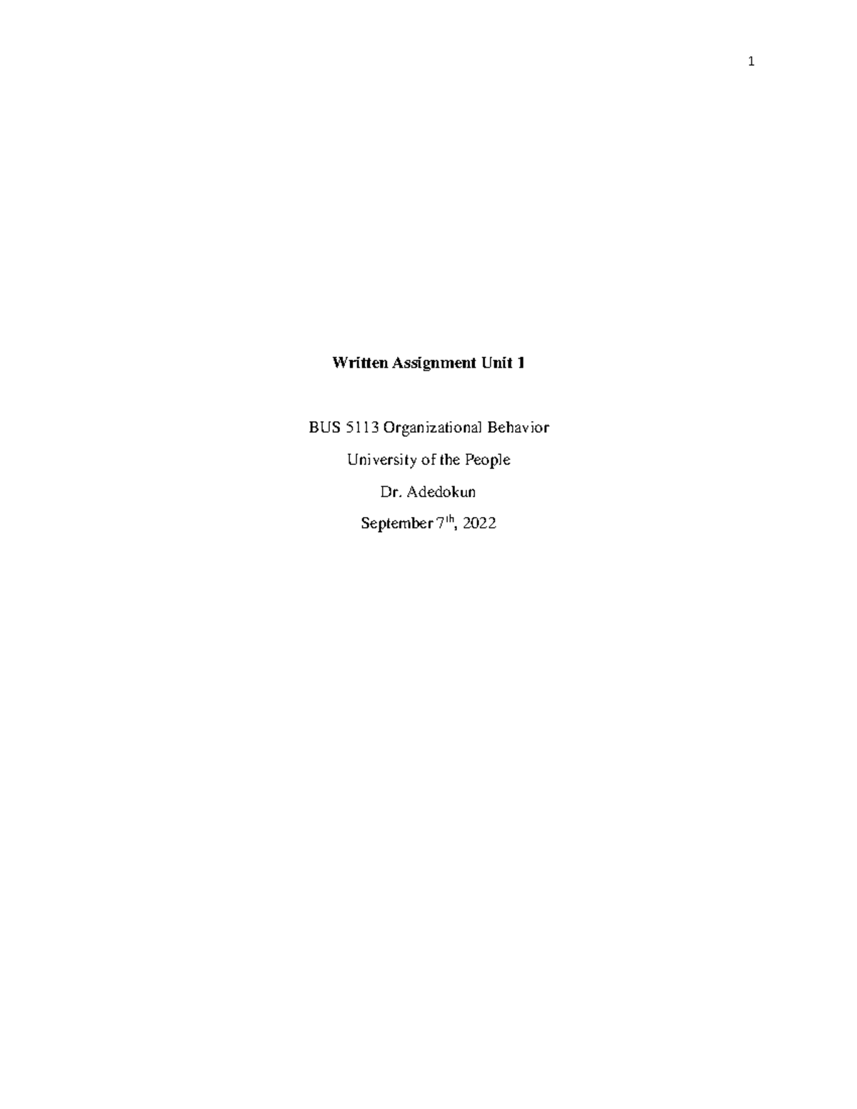 Written Assignment Unit 1 - Adedokun September 7th, 2022 In organizations, it is important to ...