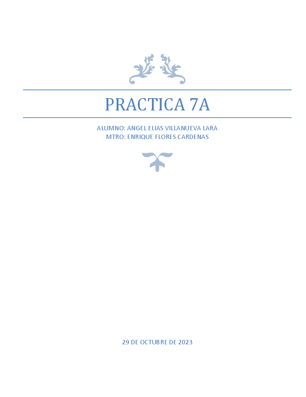 CE Villanueva Lara Practica 07A - PRACTICA 7A ALUMNO: ANGEL ELIAS VILLANUEVA LARA MTRO: ENRIQUE ...