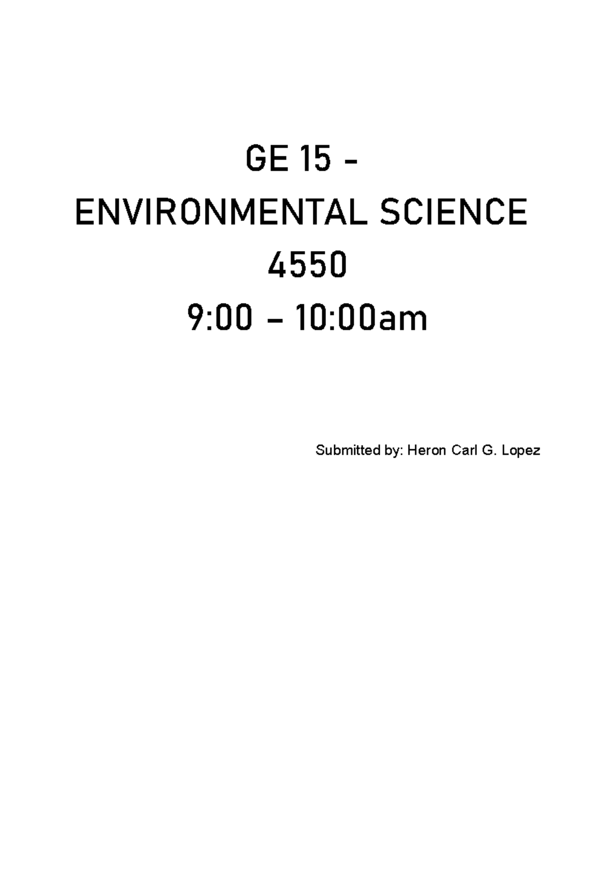 Lopez, Heron Carl G - acc - GE 15 - ENVIRONMENTAL SCIENCE 4550 9:00 ...