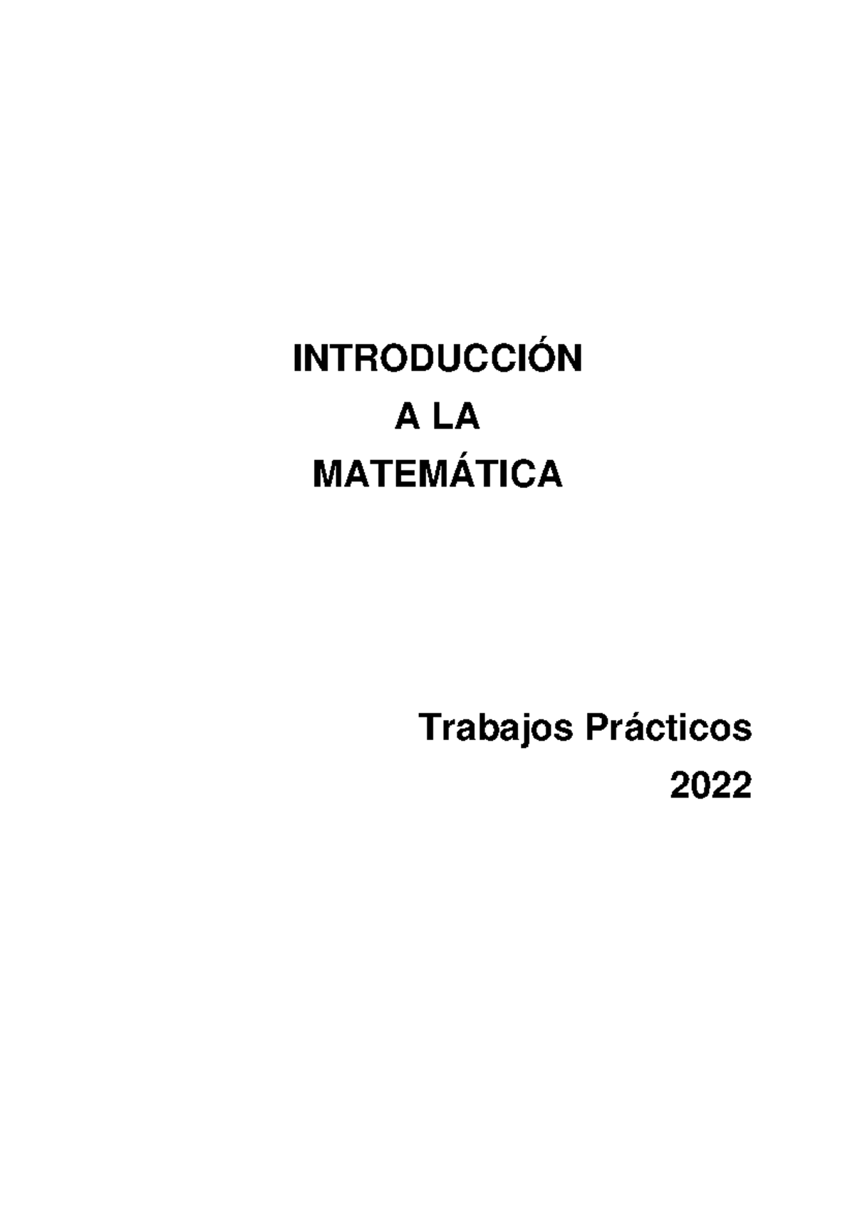 Cartilla de Trabajos Prácticos - Introducción a la Matemática - Febrero 2022 - INTRODUCCIÓN A LA ...