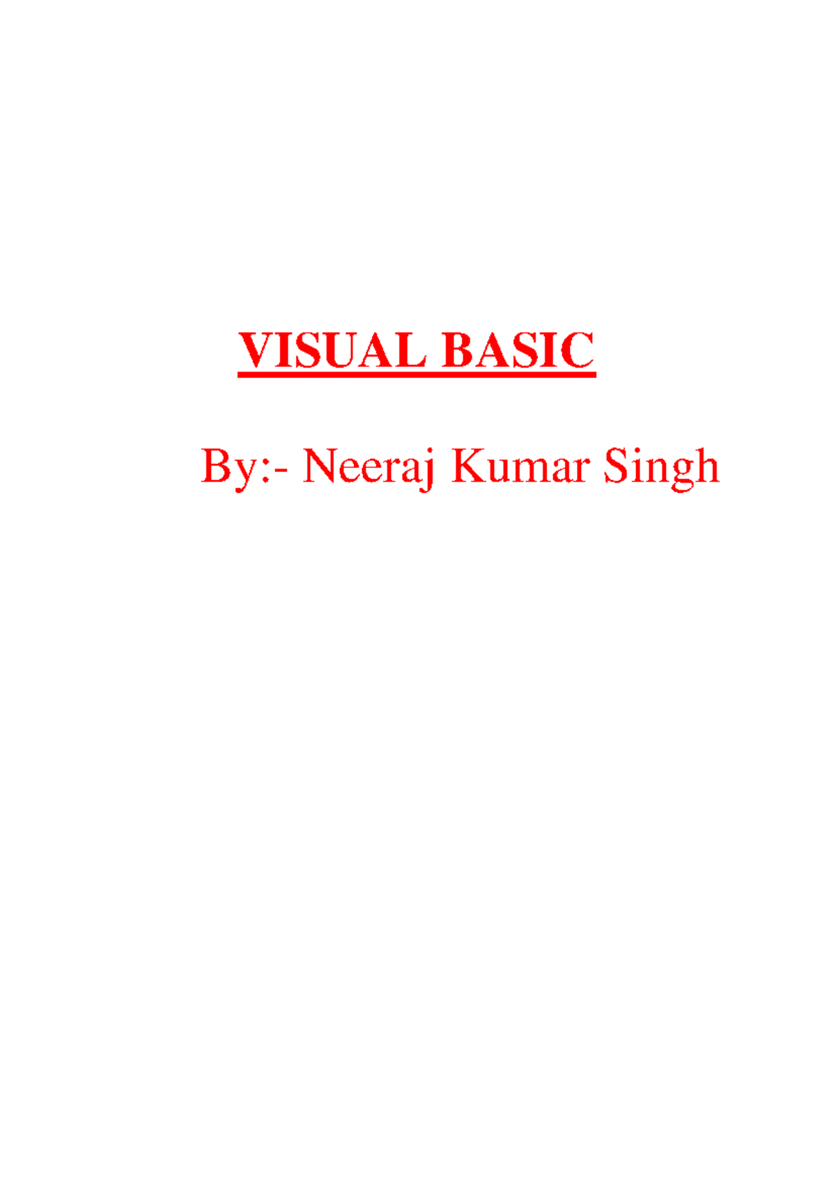 VB By- NKS - VISUAL BASIC By:- Neeraj Kumar Singh Unit 1 VISUAL BASIC Introduction: Need of ...