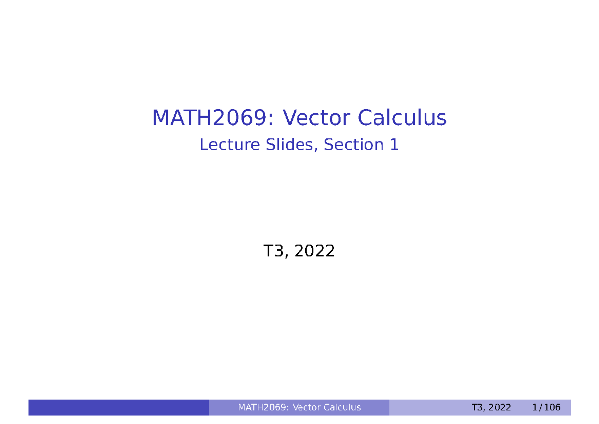 Week1 annotated 2022 VC - MATH2069: Vector Calculus Lecture Slides, Section 1 T3, 2022 What is ...