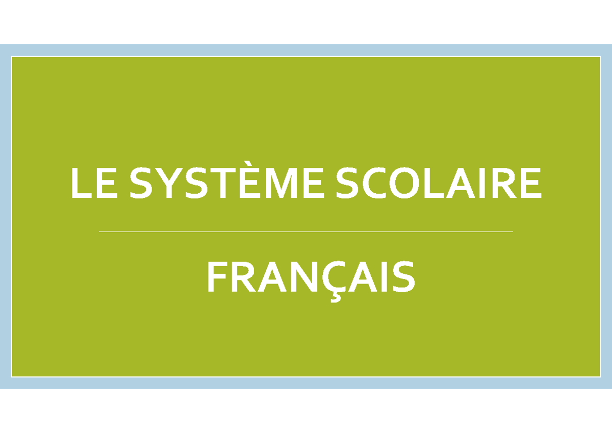 Le système scolaire français - LE SYSTÈME SCOLAIRE FRANÇAIS En France ...