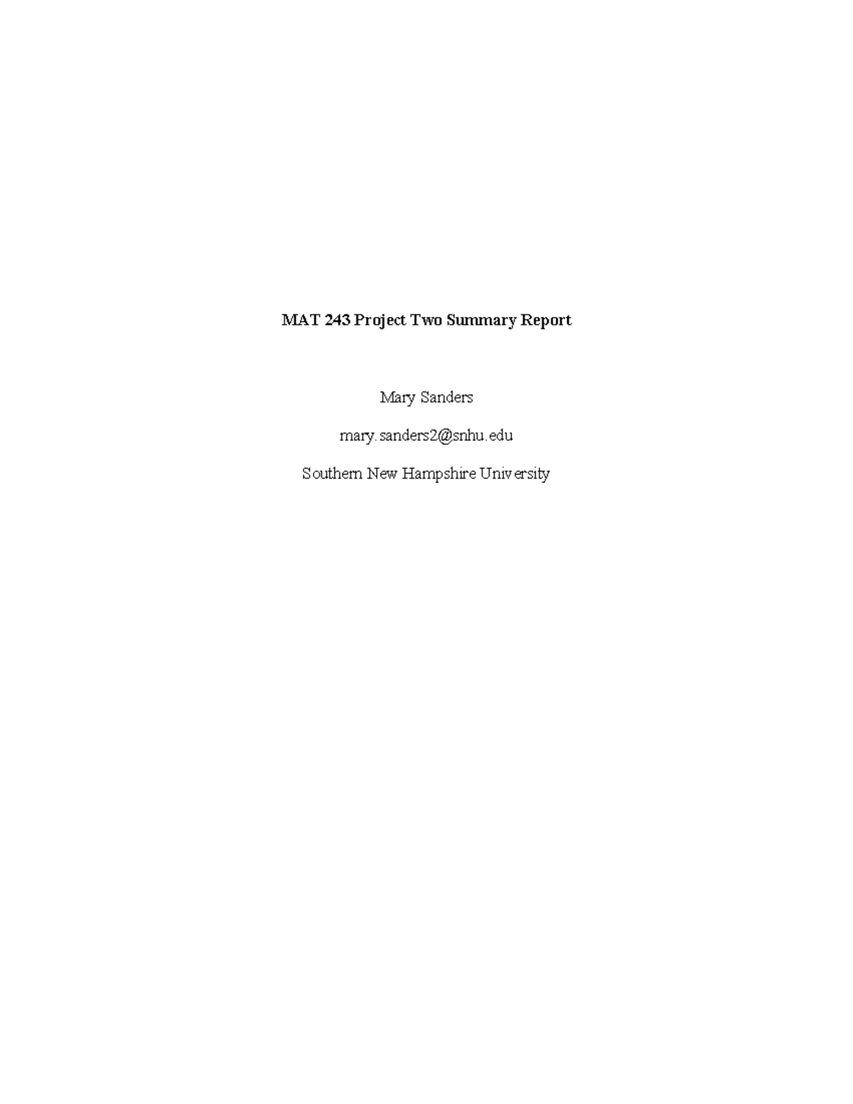 MAT 243 Project Two Summary Report - MAT 243 Project Two Summary Report Mary Sanders mary@snhu ...
