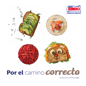 Informe Anual Integrado Grupo Bimbo 2017 - MUNDO MEJOR ####### Alimentamos un Informe Anual ...