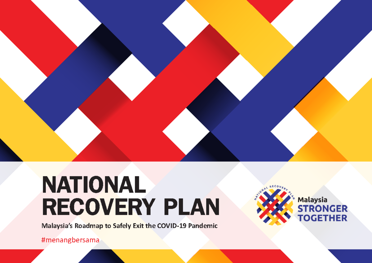 NRP Full-Report-26072021 2 - NATIONAL RECOVERY PLAN Malaysia’s Roadmap ...