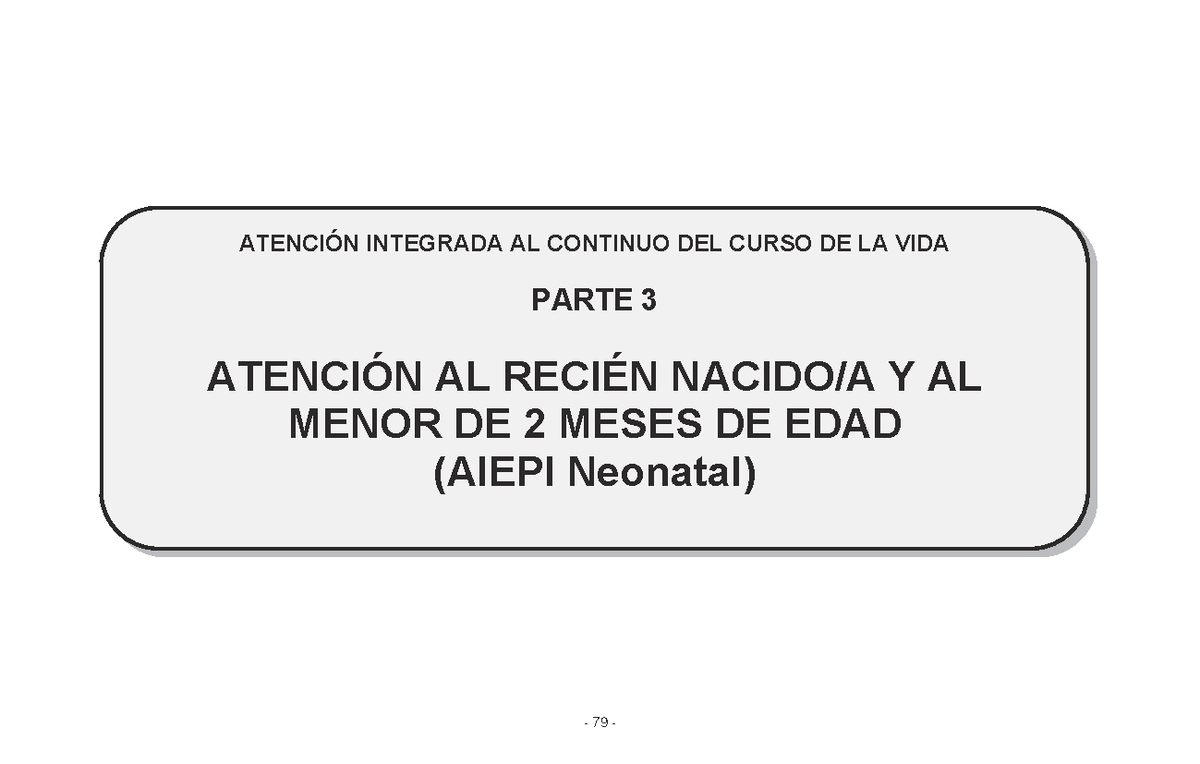 2013 parte 3 Aiepi Neonatal - 79 - ATENCI”N INTEGRADA AL CONTINUO DEL CURSO DE LA VIDA PARTE 3 ...
