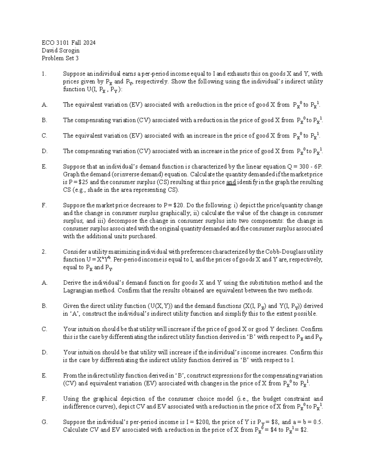 Practice Problem Set 3 - ECO 3101 Fall 2024 David Scrogin Problem Set 3 1. Suppose an individual ...