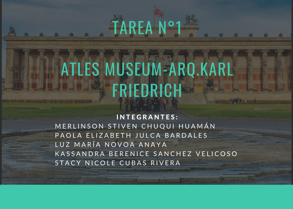 Historia III - TAREA N° ATLES MUSEUM-ARQ FRIEDRICH I N T E G R A N T E ...
