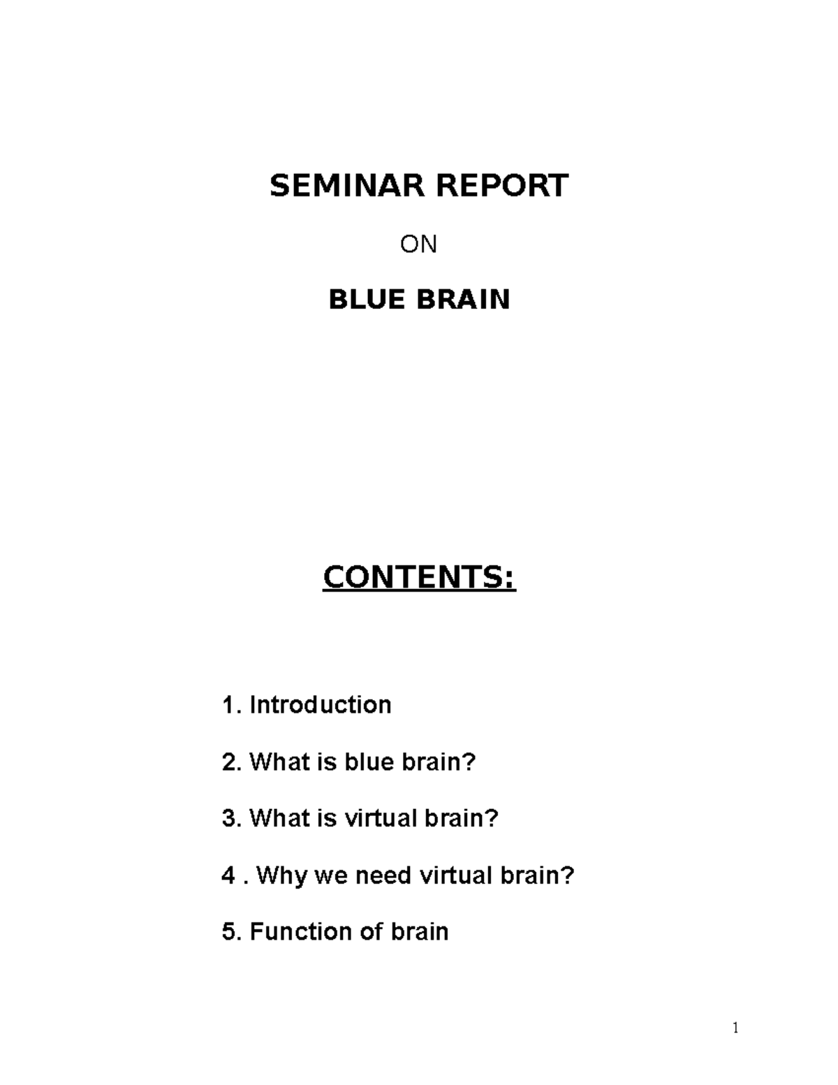 54953812 Seminar of Blue Brain - SEMINAR REPORT ON BLUE BRAIN CONTENTS: 1. Introduction 2. What ...