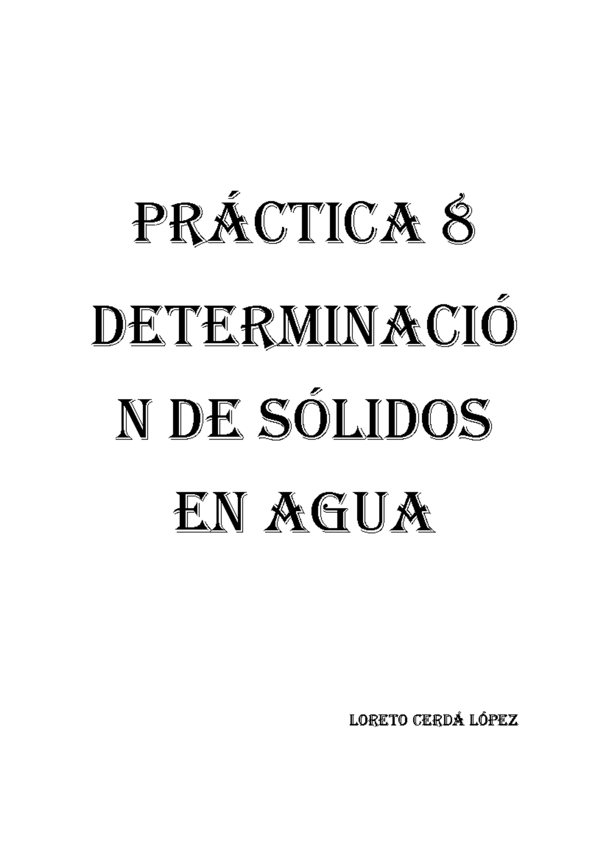 Determinación DE Sólidos EN AGUA - PRÁCTICA 8 DETERMINACIÓ N DE SÓLIDOS ...