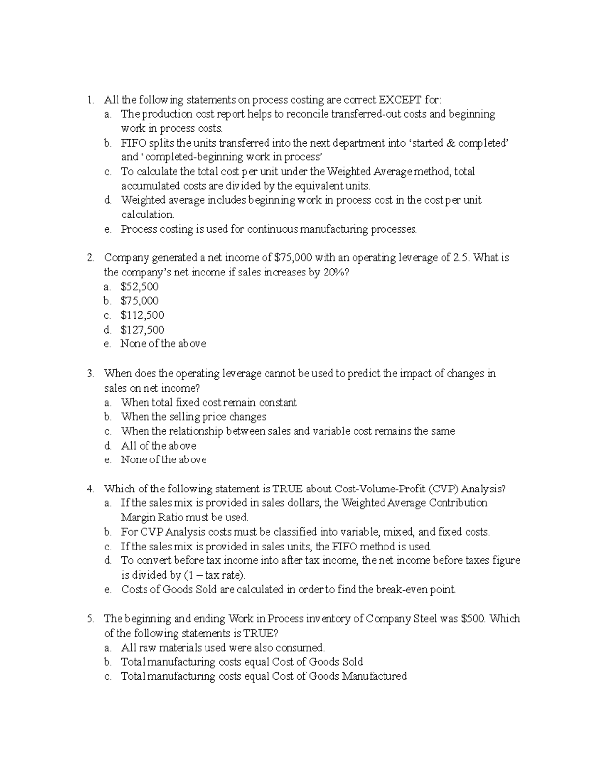 MCQ Midterm - All the following statements on process costing are correct EXCEPT for: a. The ...