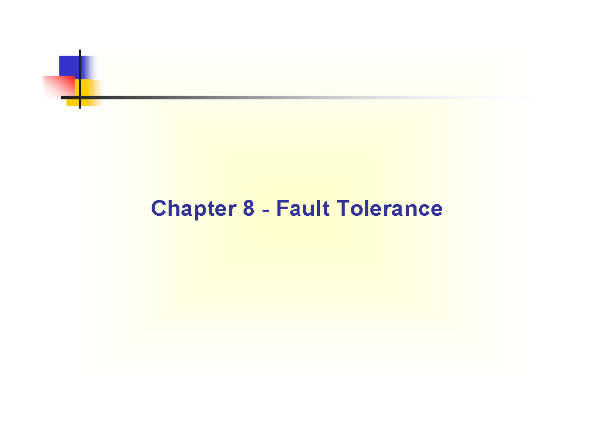 Chapter 8-Fault Tolerance - Chapter 8 - Fault Tolerance a major difference between distributed ...