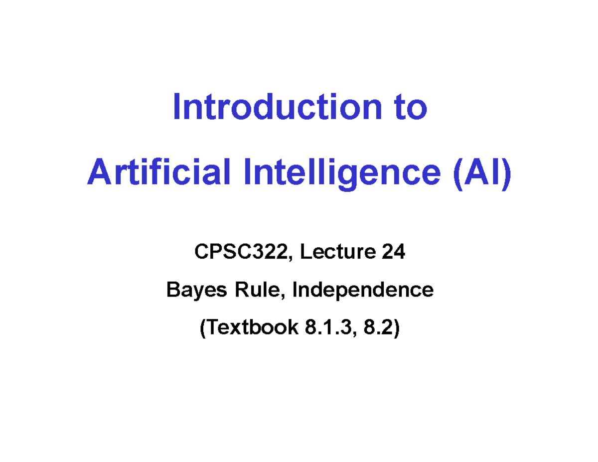 CPSC322-24-Bayes Rule, Independence - Introduction to Artificial Intelligence (AI) CPSC322 ...