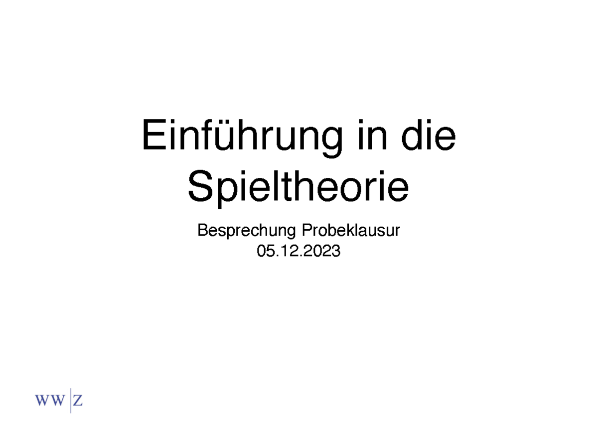 Besprechung Probeklausur - Einführung in die Spieltheorie Besprechung ...