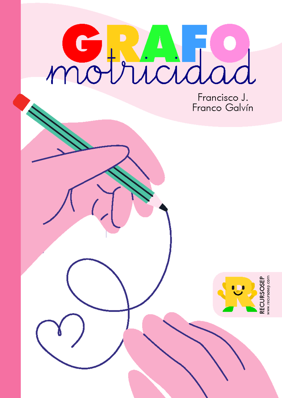 Grafomotricidad - material de practica - GRAFO motricidad Francisco J. Franco Galvín RECURSOSEP ...