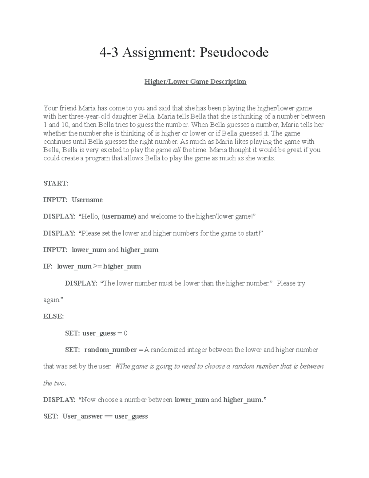 Code 4 - yep - 4-3 Assignment: Pseudocode Higher/Lower Game Description Your friend Maria has ...