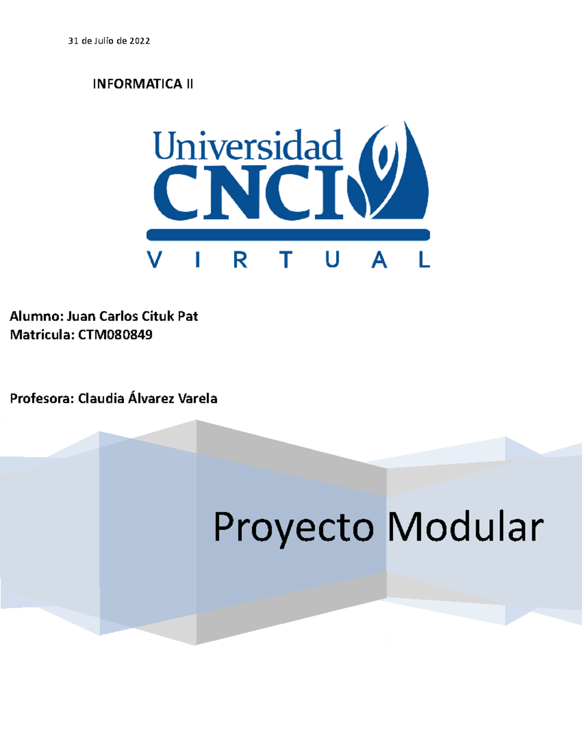 Proyecto Modular - tarea completa - 31 de Julio de 2022 INFORMATICA II Alumno: Juan Carlos Cituk ...
