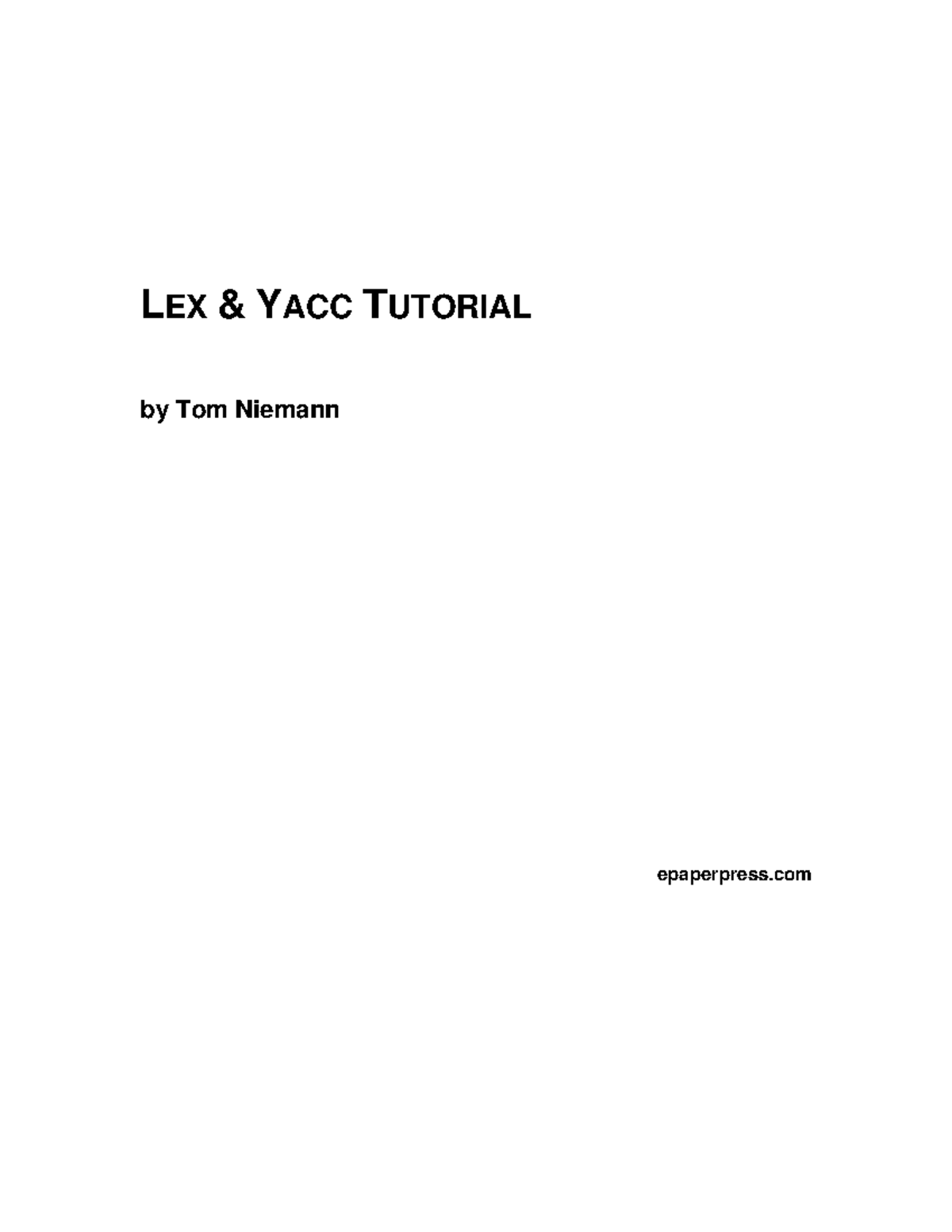 Lex And Yacc Tutorial - LEX & YACC TUTORIAL by Tom Niemann epaperpress ...