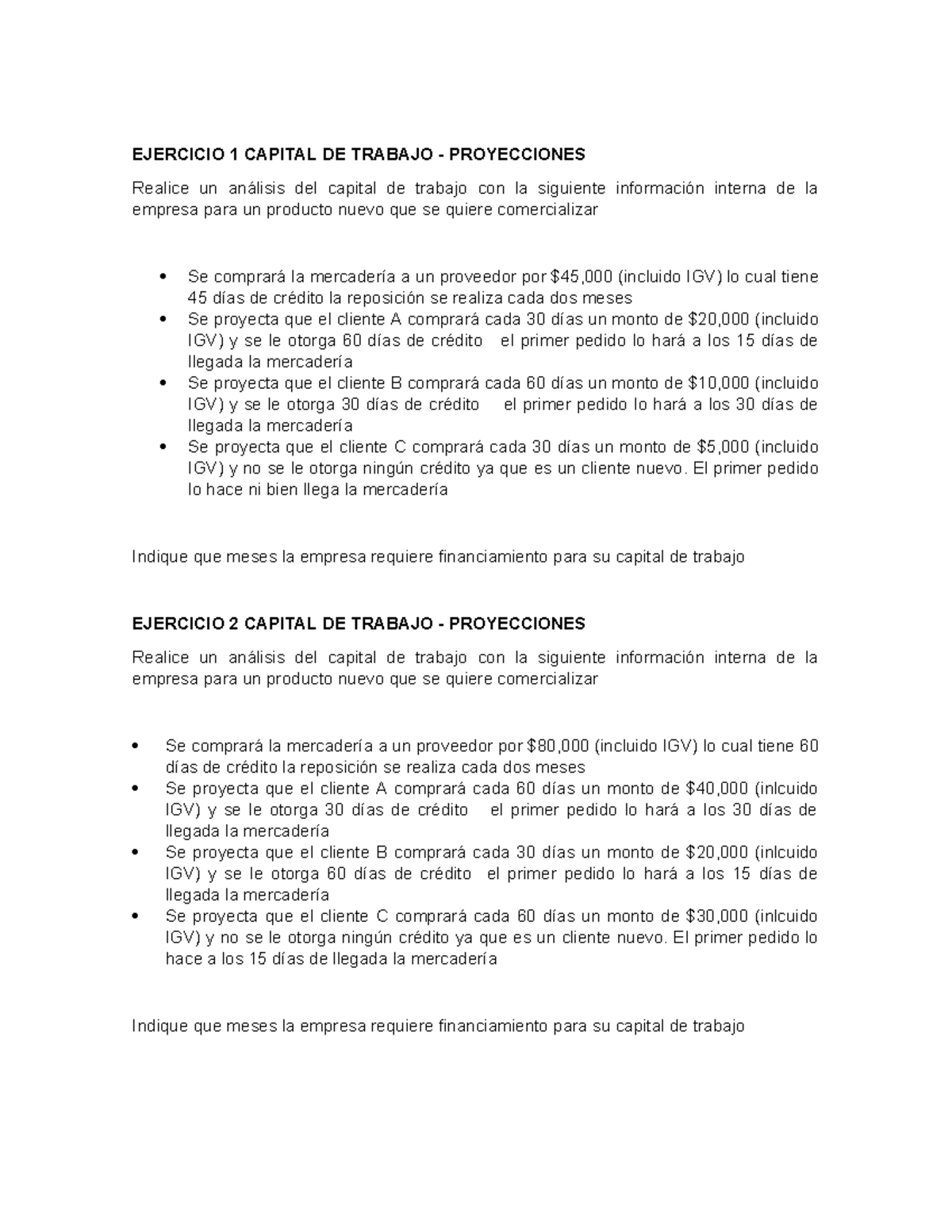 Ejercicios CCE - EJERCICIO 1 CAPITAL DE TRABAJO - PROYECCIONES Realice un análisis del capital ...
