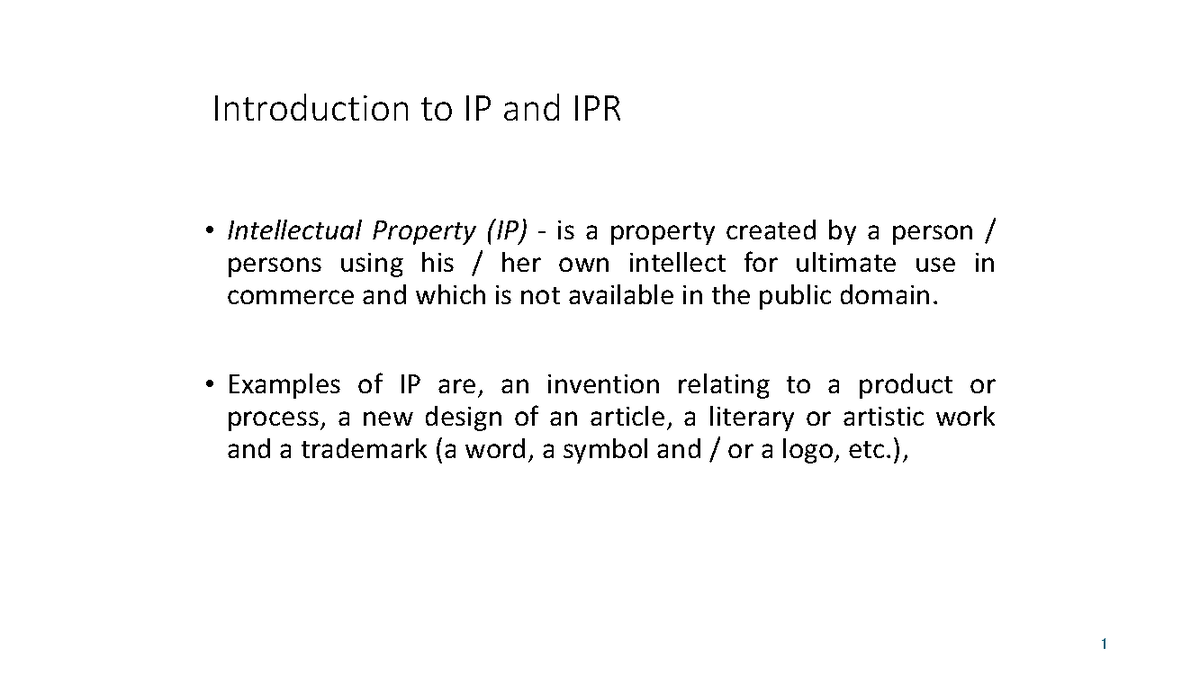 Introduction to IP and IPR - • Examples of IP are, an invention relating to a product or process ...