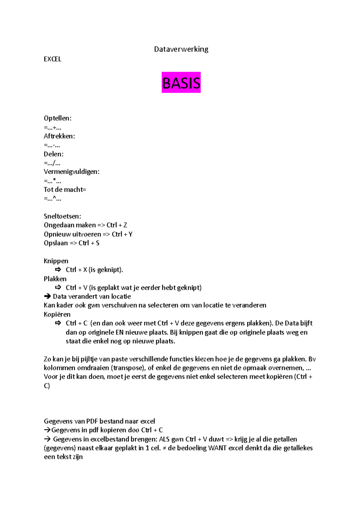 Dataverwerking - Dataverwerking EXCEL BASIS Optellen: =...+... Aftrekken: =...-... Delen ...