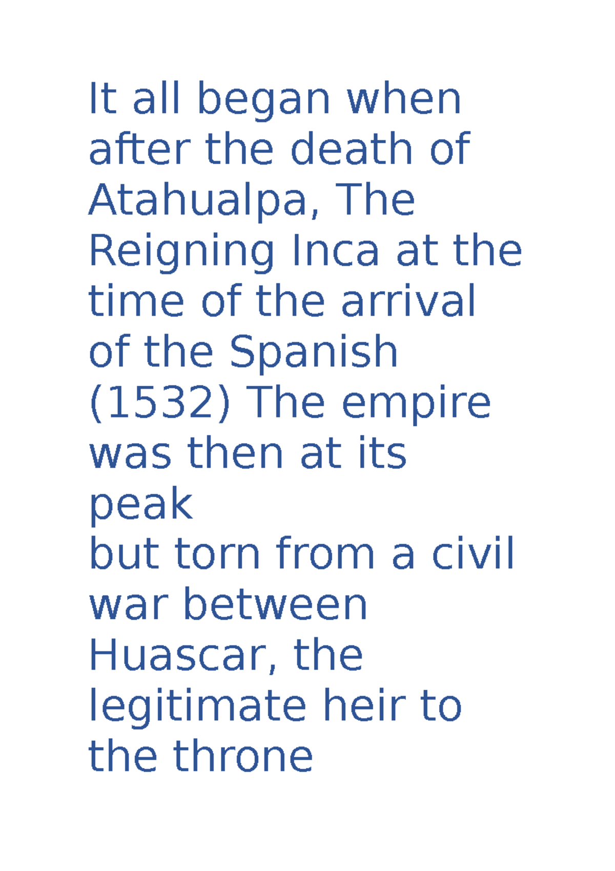Week 9 - It all began when, after the death of Atahualpa, The Inca King ...