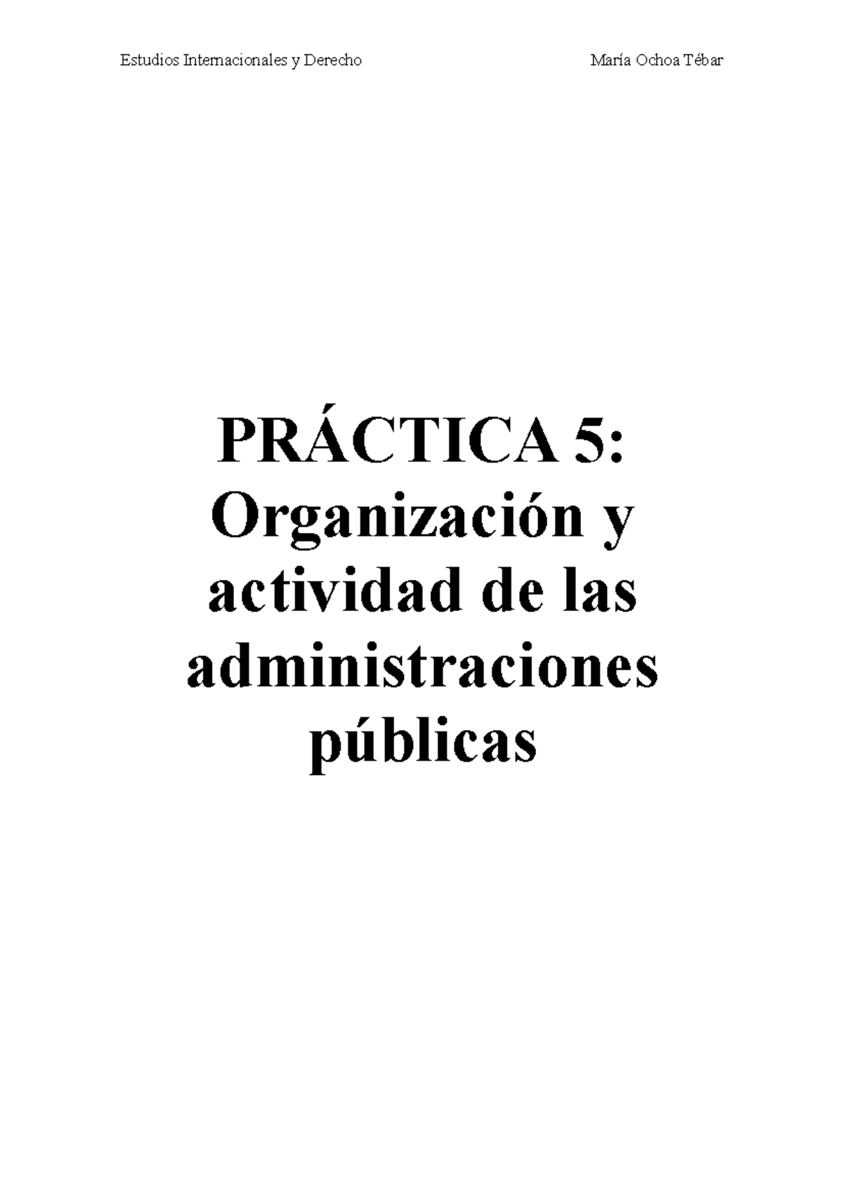 Práctica 5 Corregida - prácticas - PRÁCTICA 5: Organización y actividad de las administraciones ...
